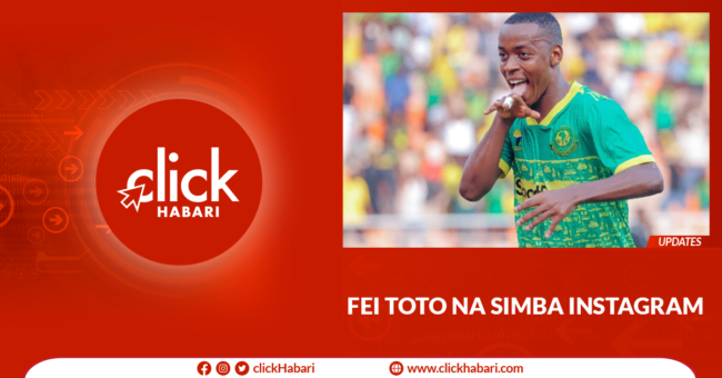 Fei toto na Simba Instagram - clickHabari